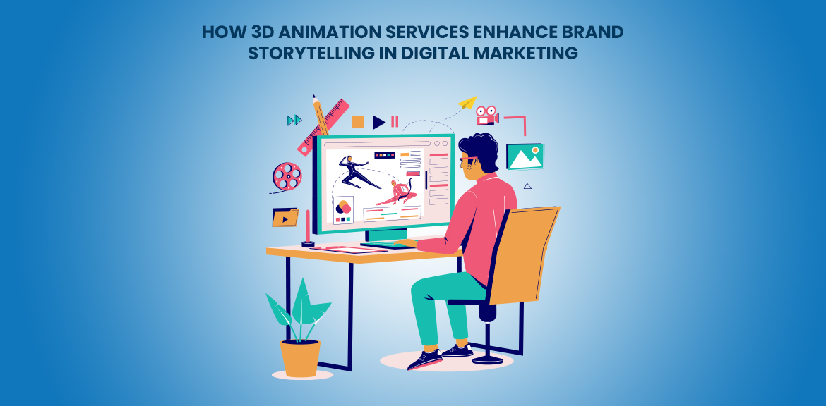 Enhance Your Brand Storytelling with 3D Animation Services